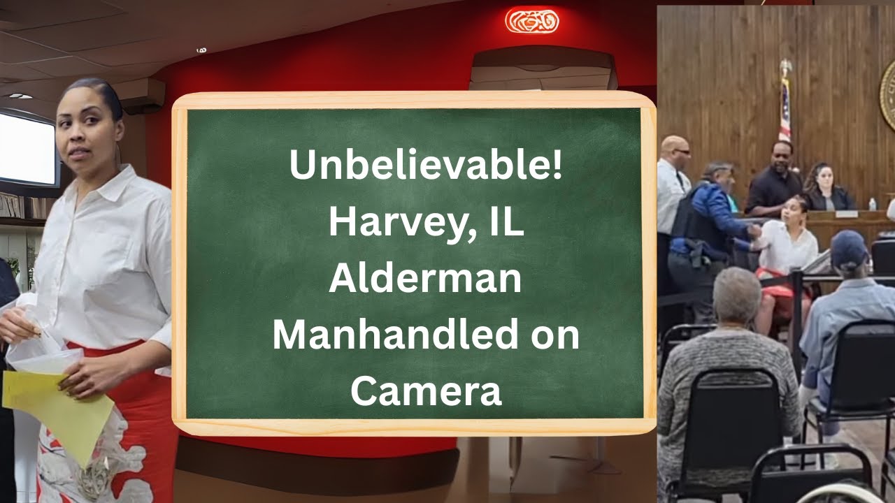 Dragged and Detained?! What Happened to the Alderman in Harvey, IL ...