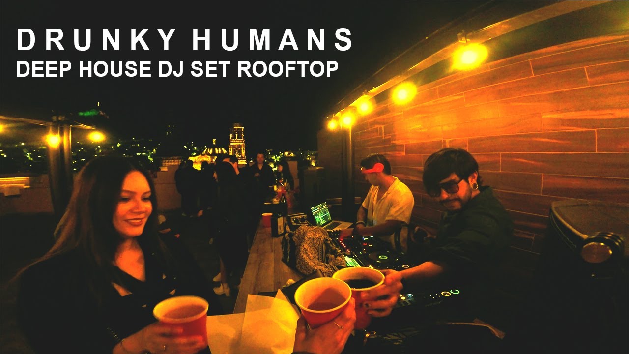 LUXURY DEEP HOUSE DRUNKY HUMANS AT ROOFTOP DJ SET - YouTube