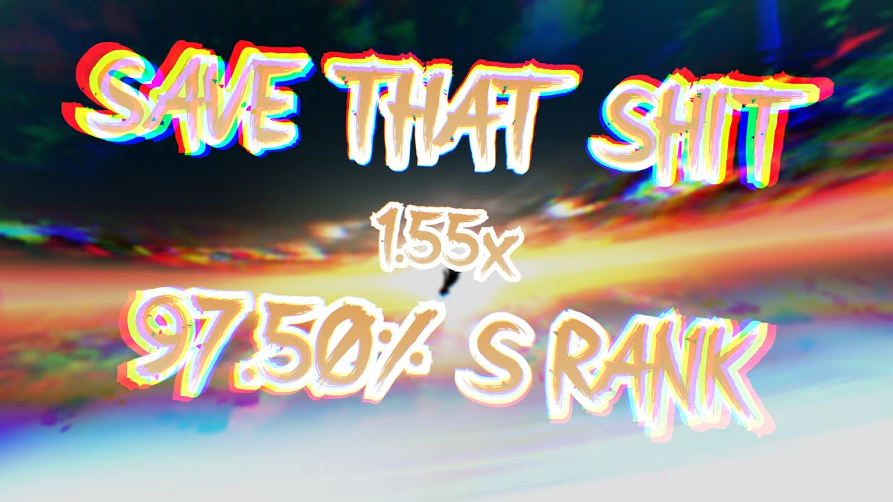 SAVE THAT SHIT 1.55x 97.50% S RANK | Quaver - YouTube