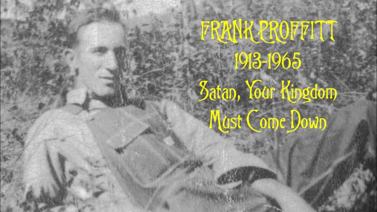 FRANK PROFFITT Satan, Your Kingdom Must Come Down - YouTube