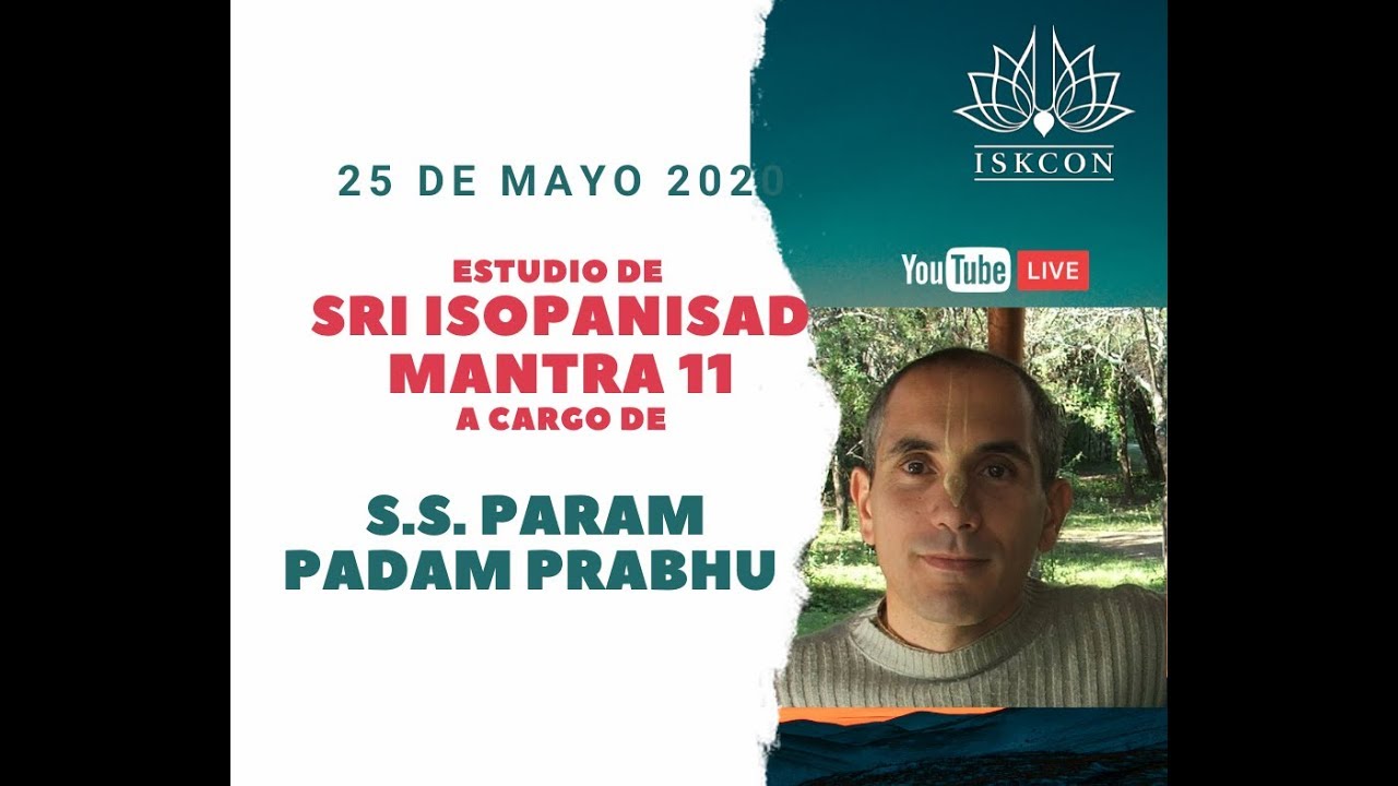 Estudio de Sri Isopanisad – Mantra 11 – a cargo de S.G. Param Padam ...