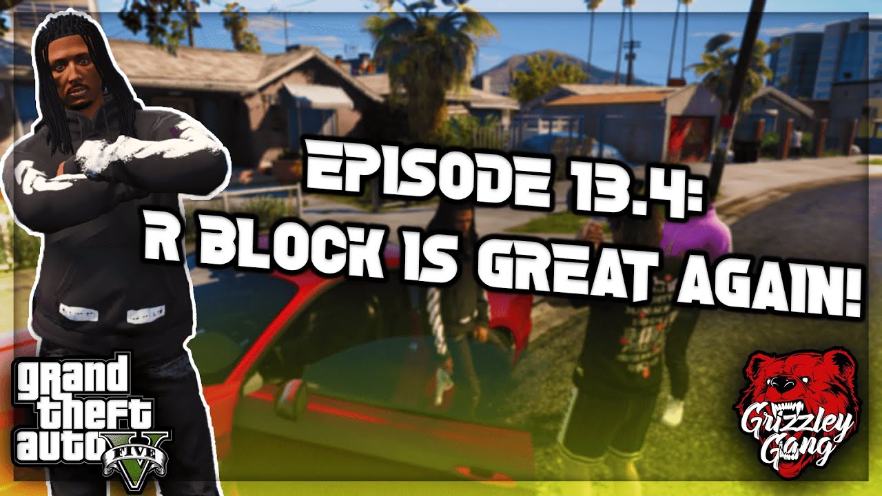 Episode 13.4: Opps Finally Made R Block Great Again! | GTA 5 RP ...