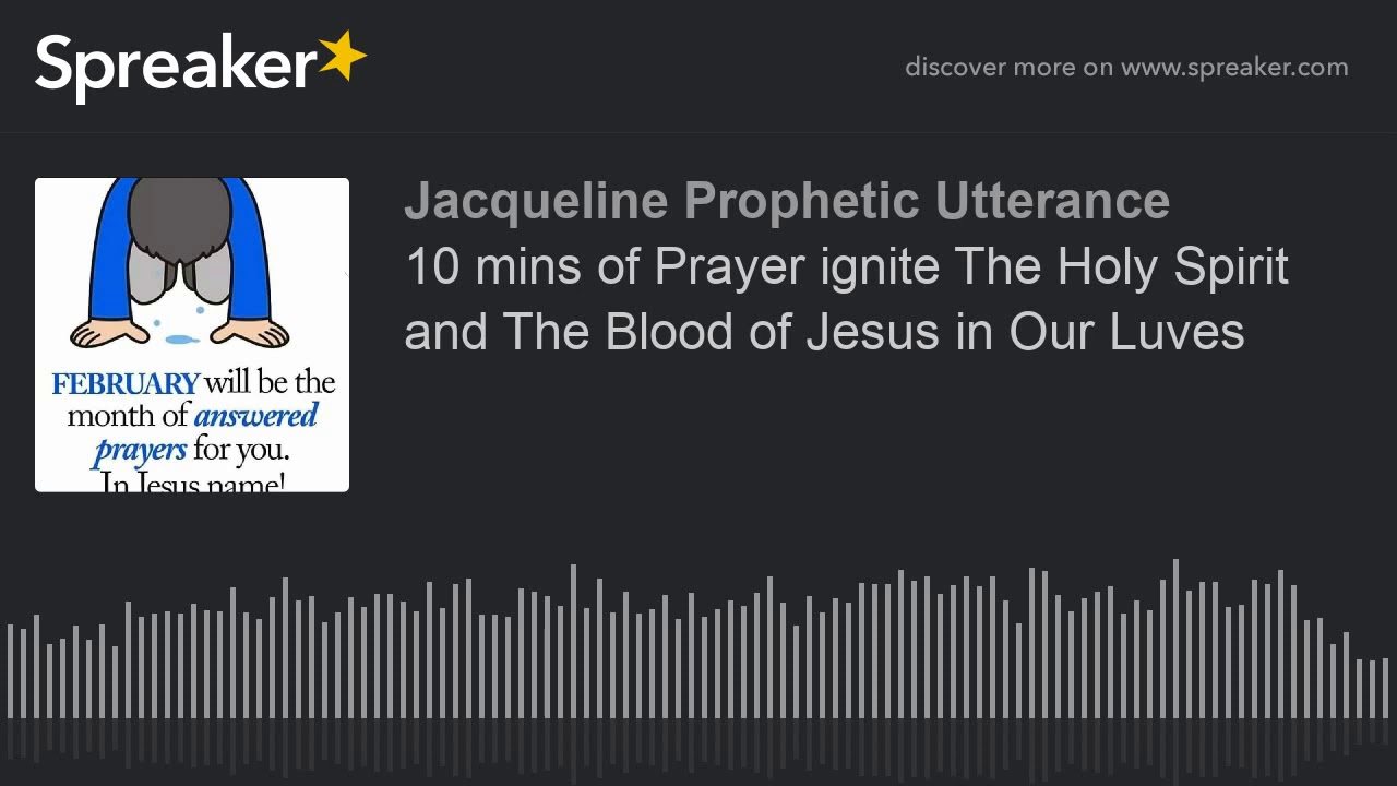 10 mins of Prayer ignite The Holy Spirit and The Blood of Jesus in Our ...