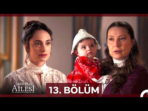 Şakir Paşa Ailesi: Mucizeler ve Skandallar 13. Bölüm