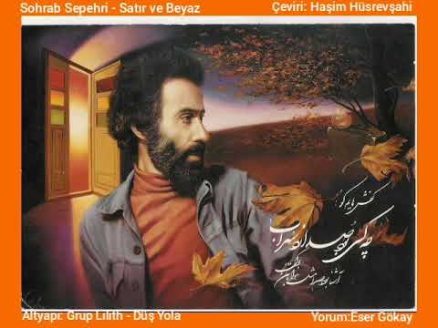 Sohrab Sepehri - Satır ve Beyaz Yorum:Eser Gökay
