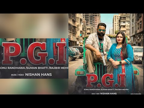 P.G.I / Sonu Randhawa / Suman Bhatti / Rajibir Mehra / Nishan Hans / New Punjabi Song 2026