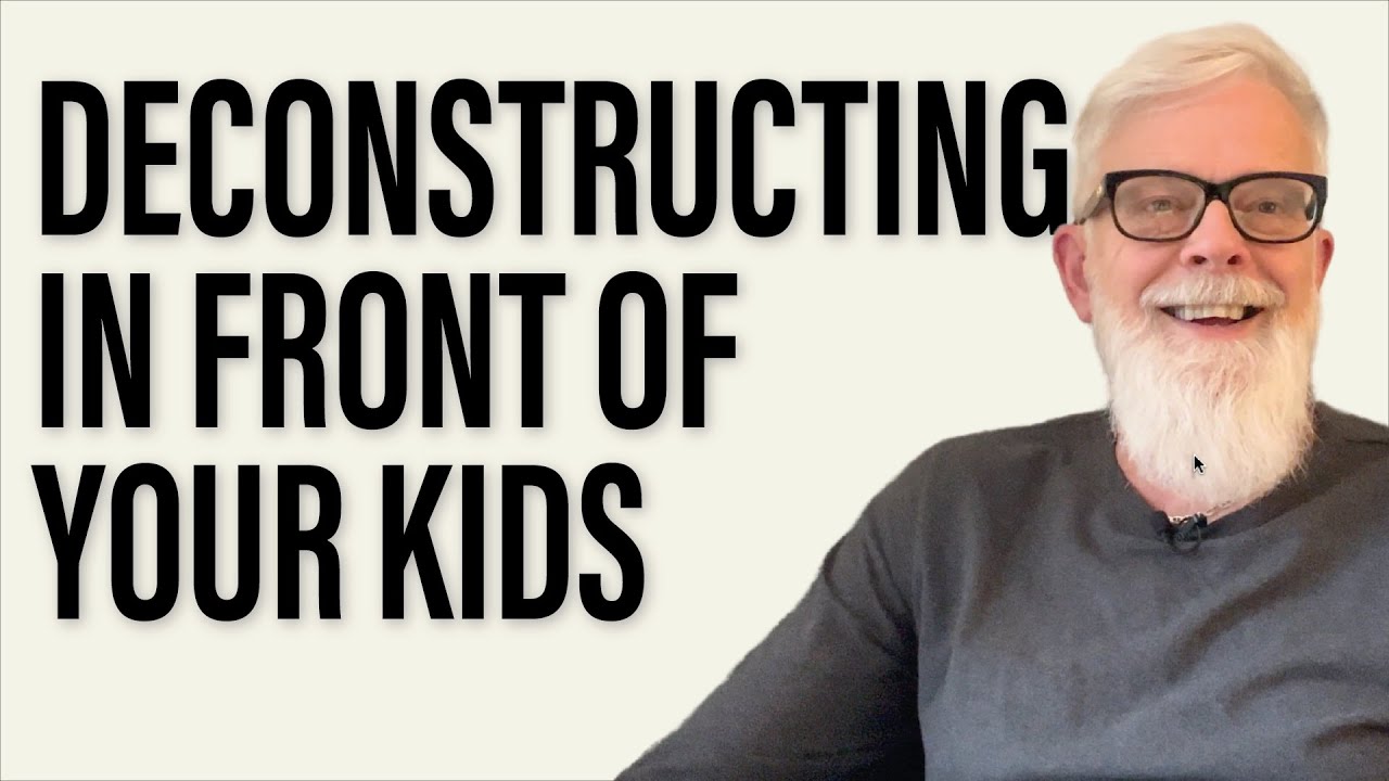 How To Deconstruct In Front Of Your Kids - YouTube