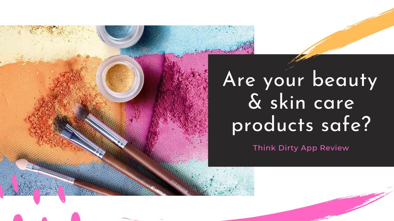 Think Dirty App Review: Are your beauty and personal care products safe ...