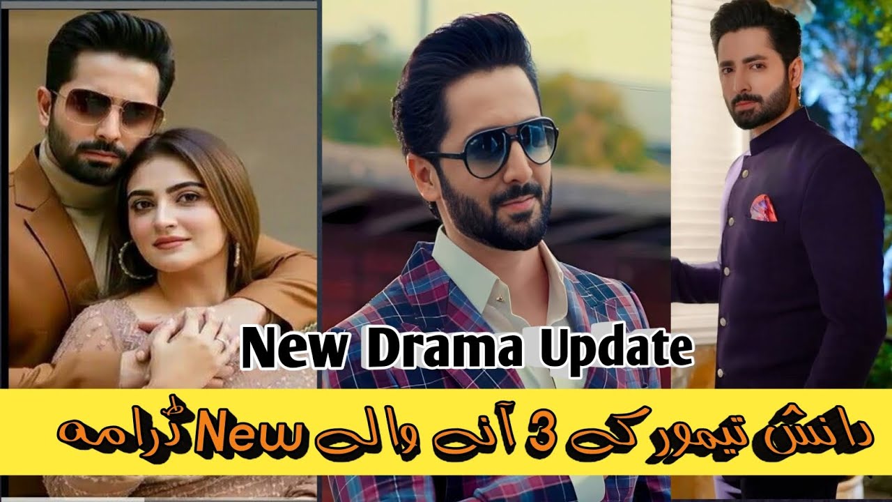 Coming Soon 3 New Drama Update | Danish Taimoor New Drama Coming Soon ...