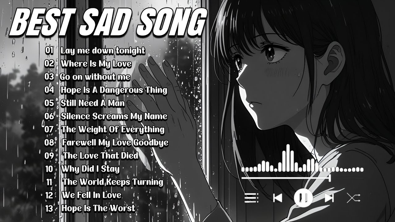 New Best Sad Love Song Playlist - Emotional Songs-Depressing Songs that ...
