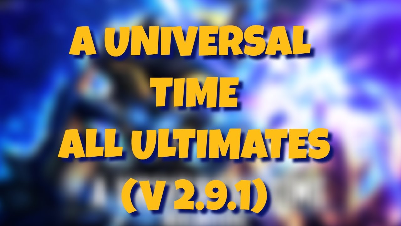 A Universal Time All Ultimates (Update 2.9.1) - YouTube