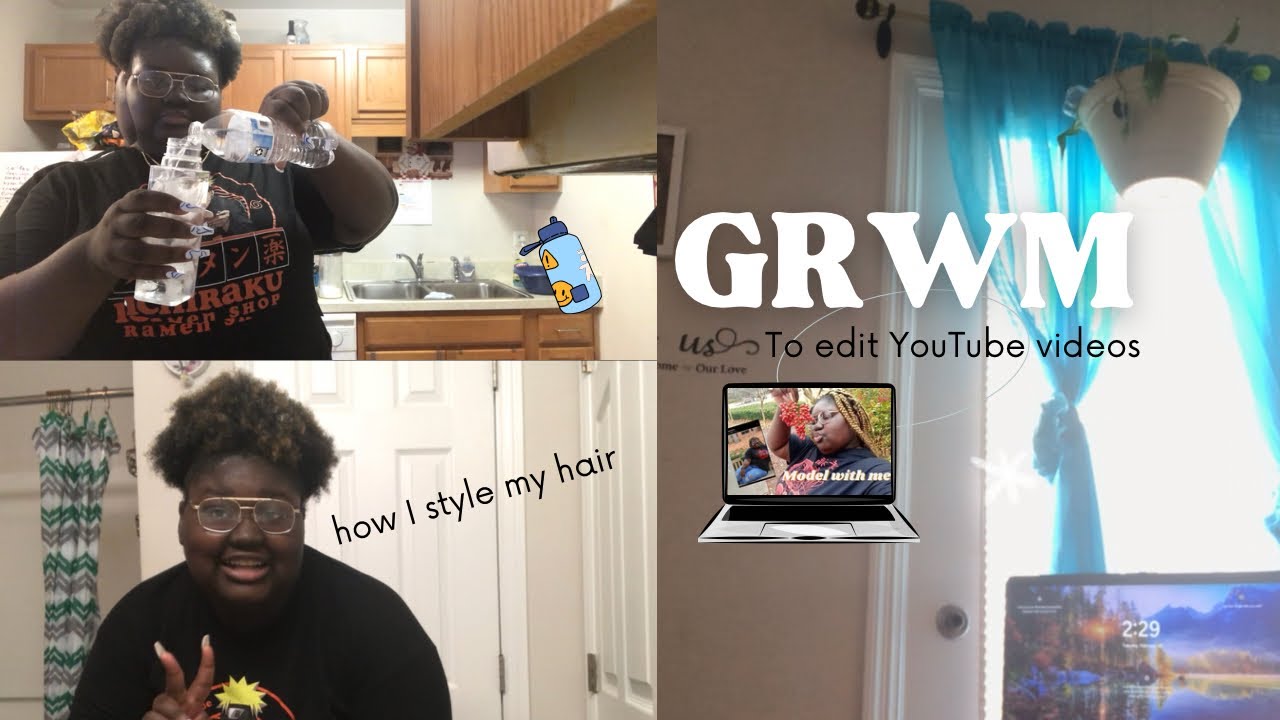 GRWM(Get Ready With Me): to edit a YouTube video|| 4C hair tutorial ...