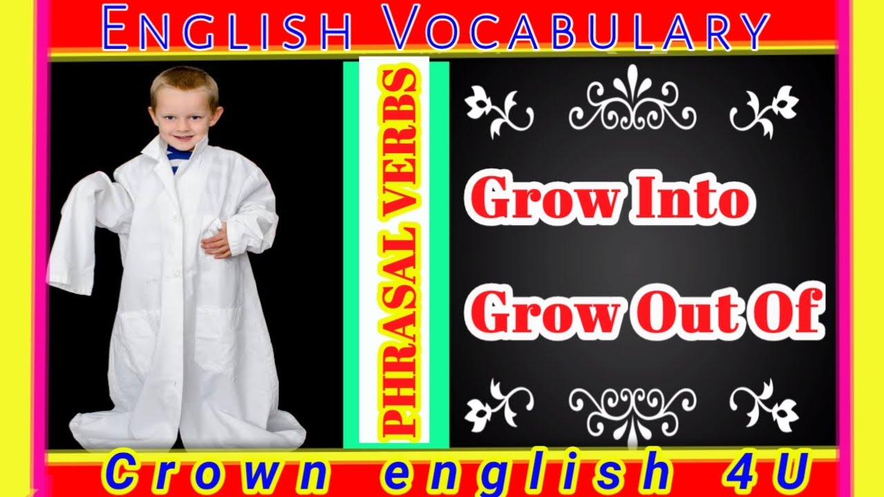 Phrasal Verbs With Grow Phrasal Verbs Video Lessons Grow Into phrasal-verbs-with-grow-phrasal-verbs-video-lessons-grow-into