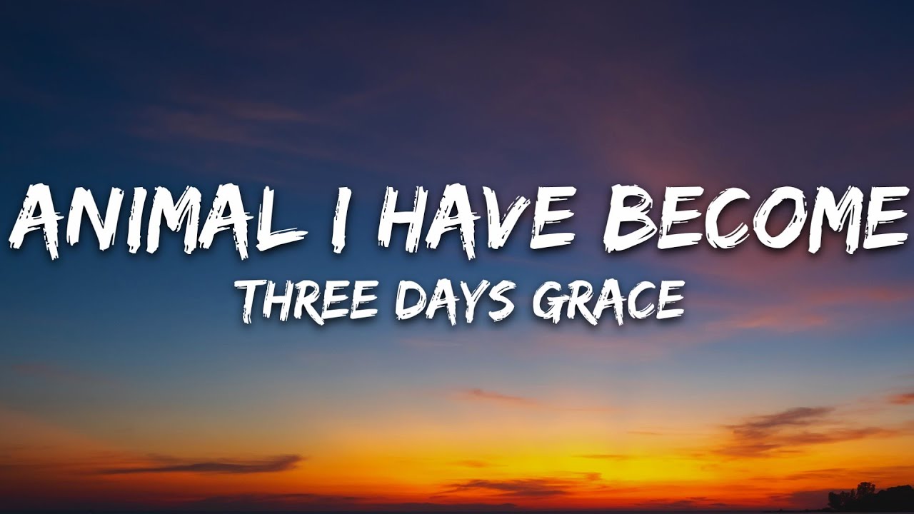 Three Days Grace - Animal I Have Become (Lyrics) - YouTube
