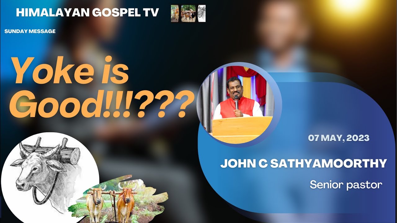 Yoke is Good!!!??? | SUNDAY MESSAGE | REV JOHN C SATHYAMOORTHY - YouTube