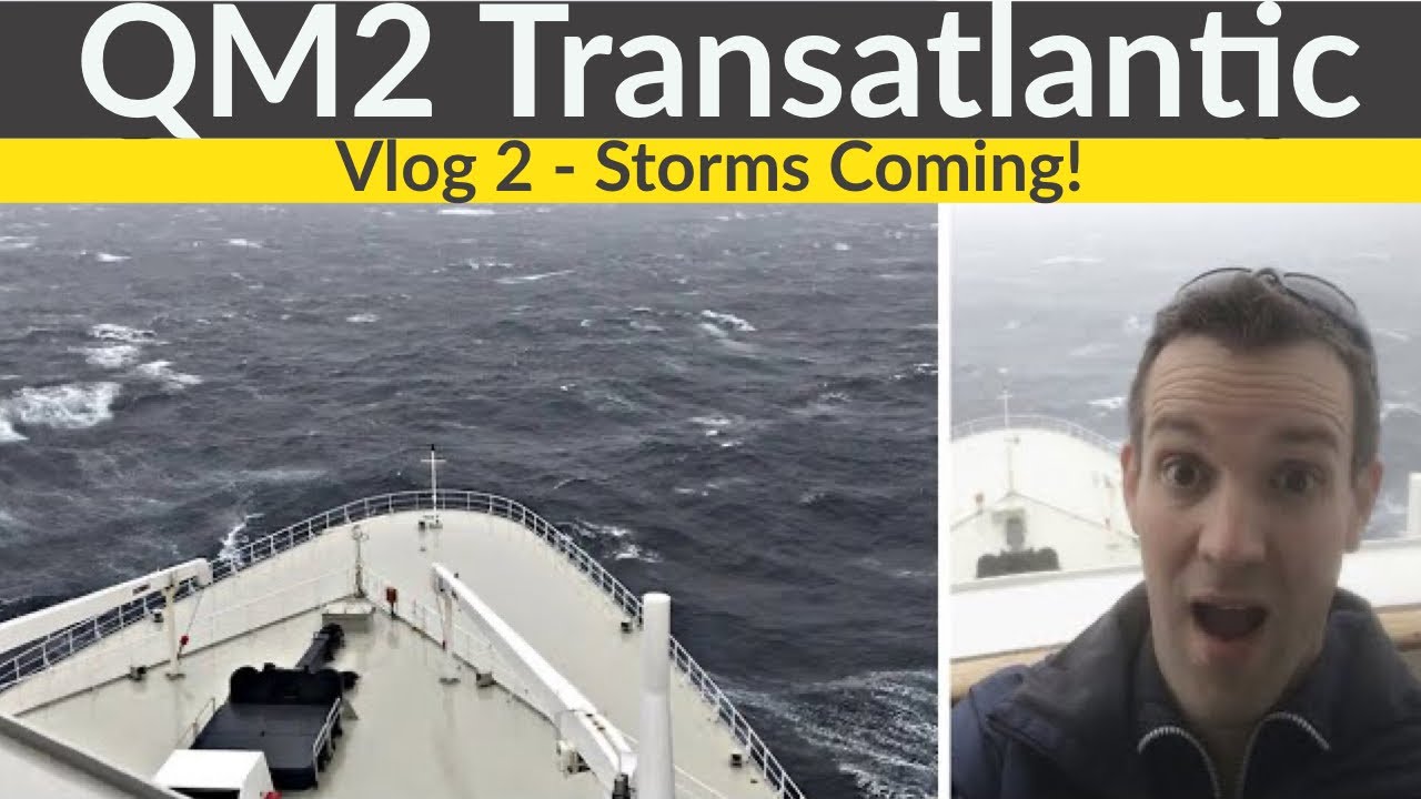 QM2 Vlog 2: Queen Mary 2 Transatlantic Crossing, 7m Seas and Stormy ...
