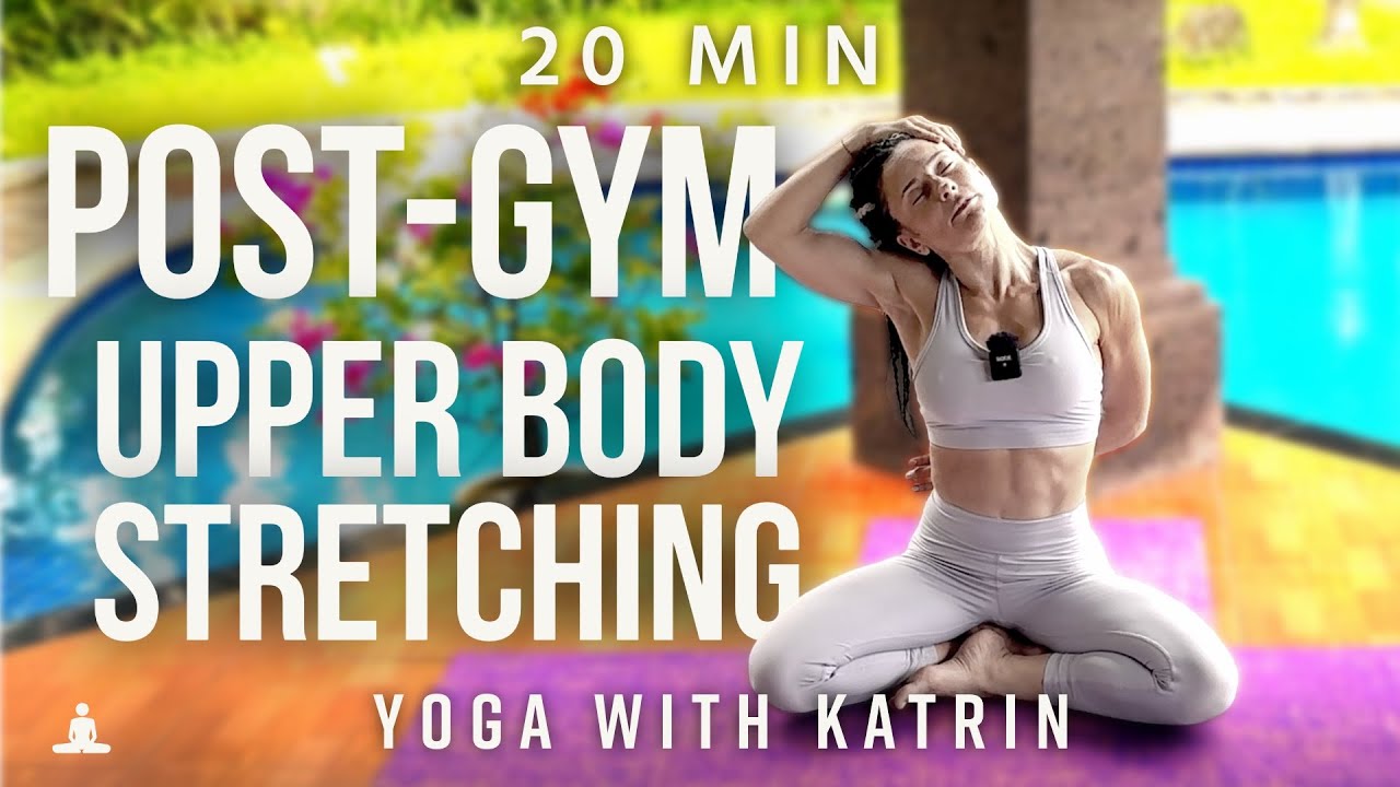 Post-Gym Upper Body Stretch (20 Min) | Release Tension & Recover Faster ...