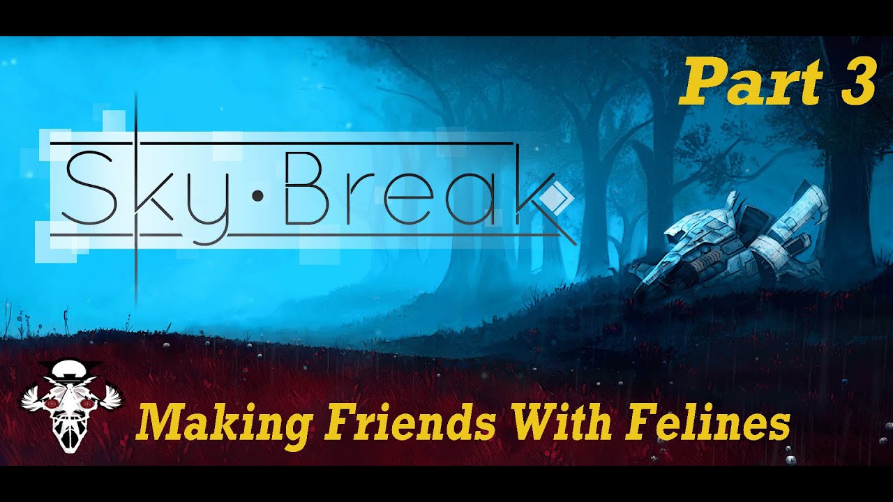 Making Friends With Felines: Sky Break: Part 3 - YouTube