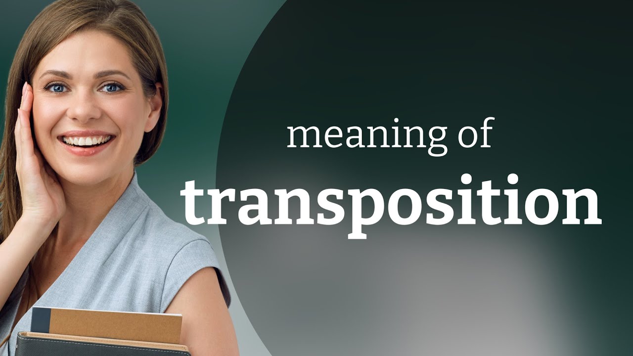 Understanding Transposition in English - YouTube