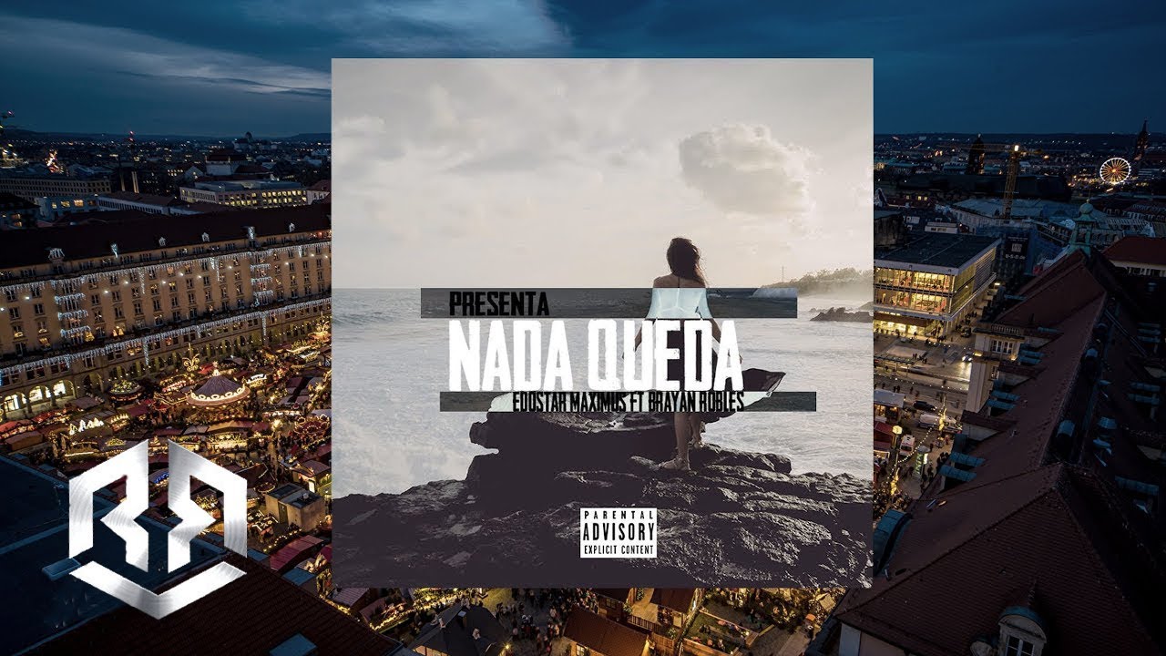 Edostar Maximus, Brayan Robles - Nada Queda 💔 - YouTube