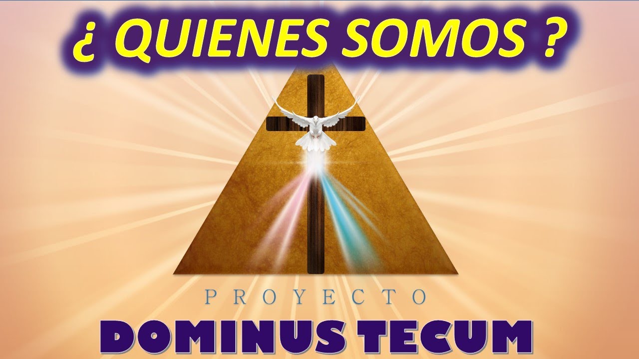 Proyecto Dominus Tecum: ¿Quiénes Somos? - YouTube