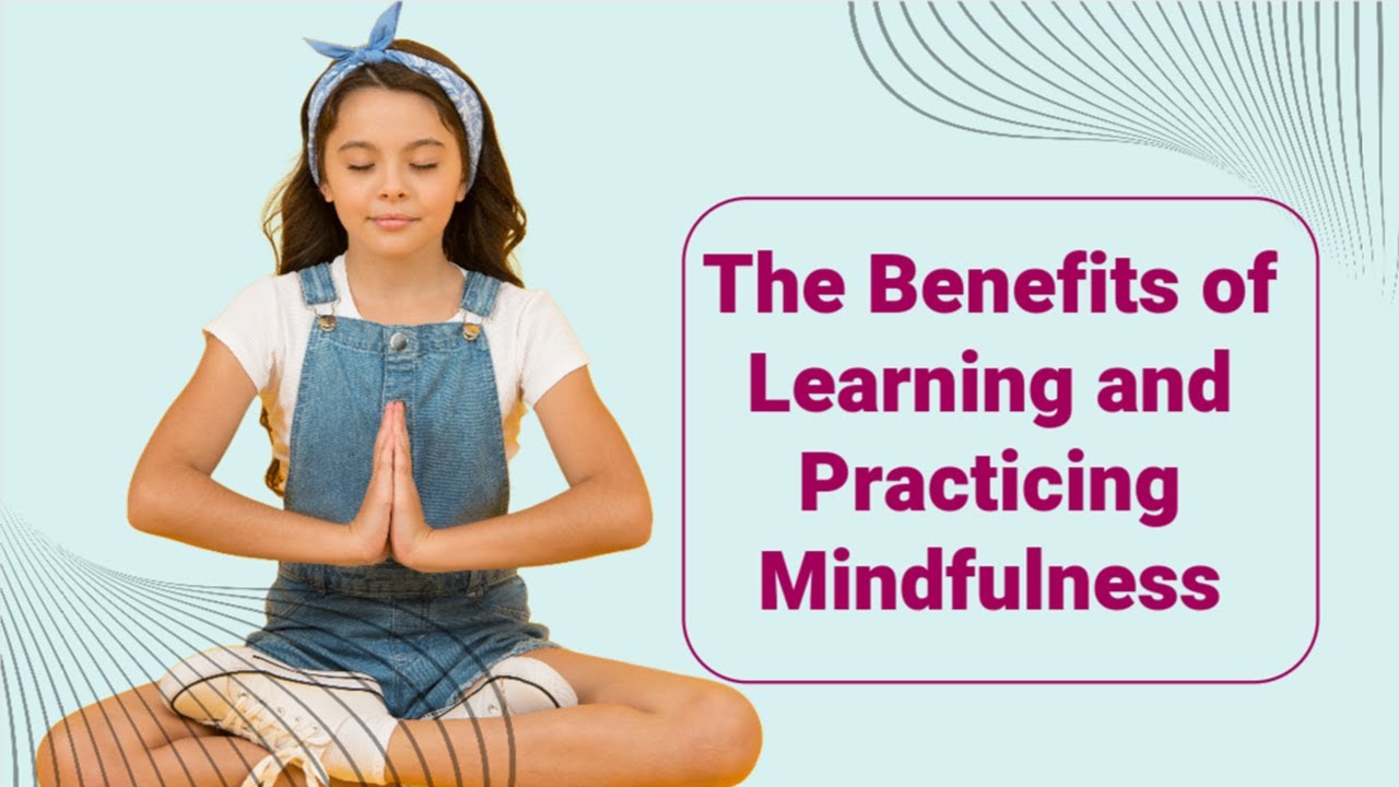 The Benefits of Learning and Practicing Mindfulness - YouTube