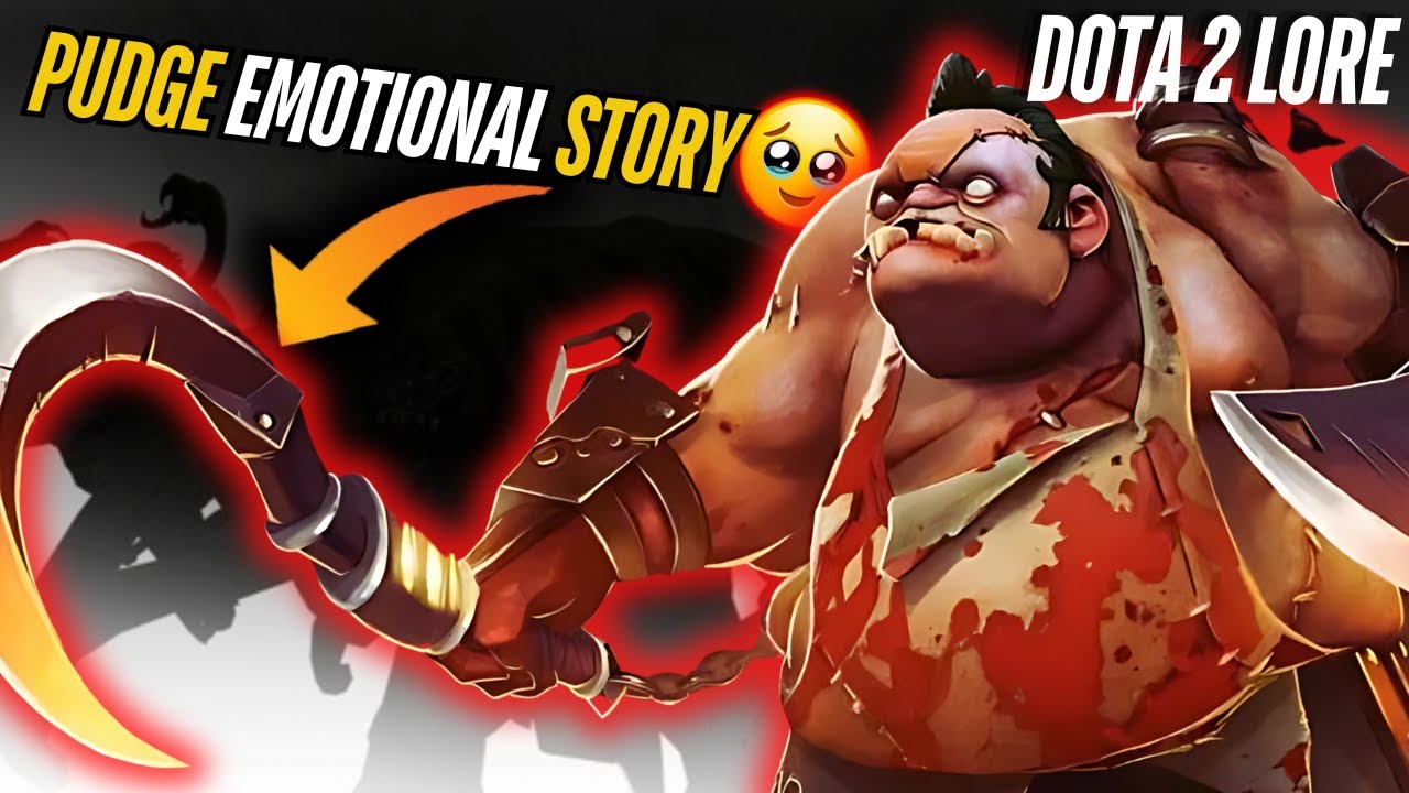 Dota 2 Hero Lore: Pudge The Butcher | Emotional Story 🥹 - YouTube