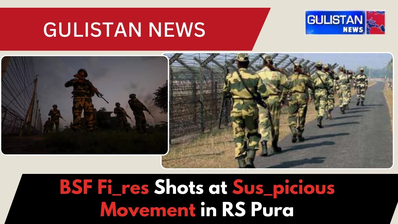 BSF Fi_res Sho_ts in RS Pura Sector Amid Suspi_cious Movement from Paki ...
