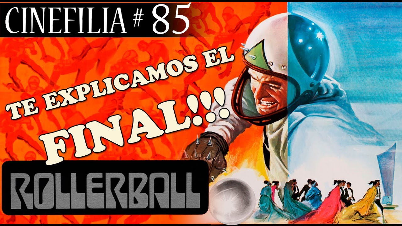Rollerball 1975 PARTE#2 : EXPLICAMOS EL FINAL - YouTube