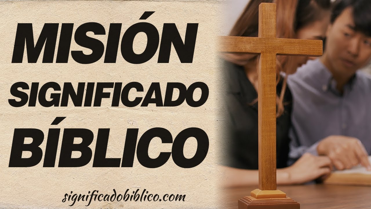 Misión Significado Bíblico | ¿Qué Significa Misión en la Biblia? 🙏 ...