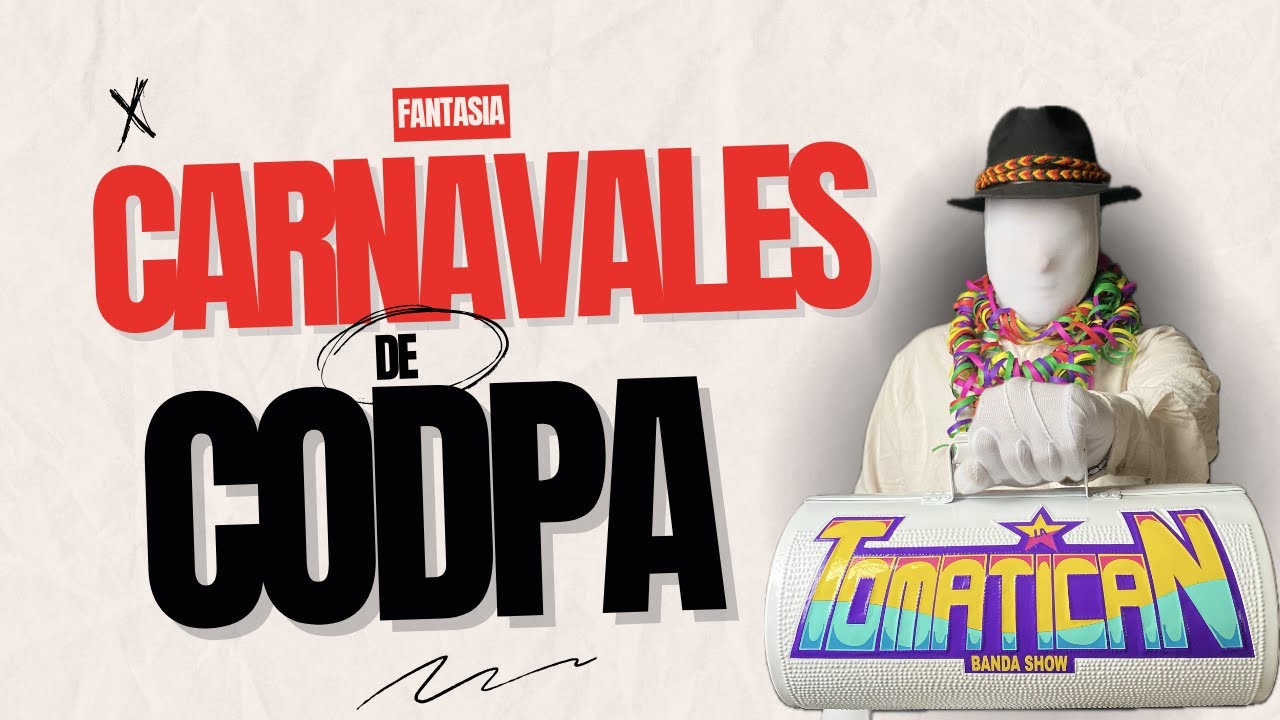FANTASIA "CARNAVAL DE CODPA" | LA TOMATICAN · BANDA SHOW - YouTube