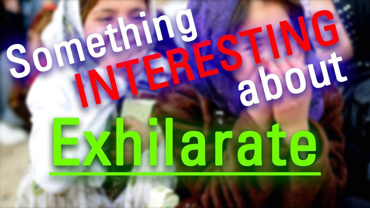 How Does Exhilarate Look? | How to Say Exhilarate in English? | What is ...