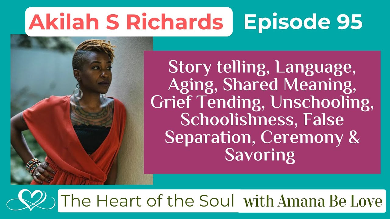95. Grief Tending, Unschooling, Aging, Shared Meaning & Savoring with ...