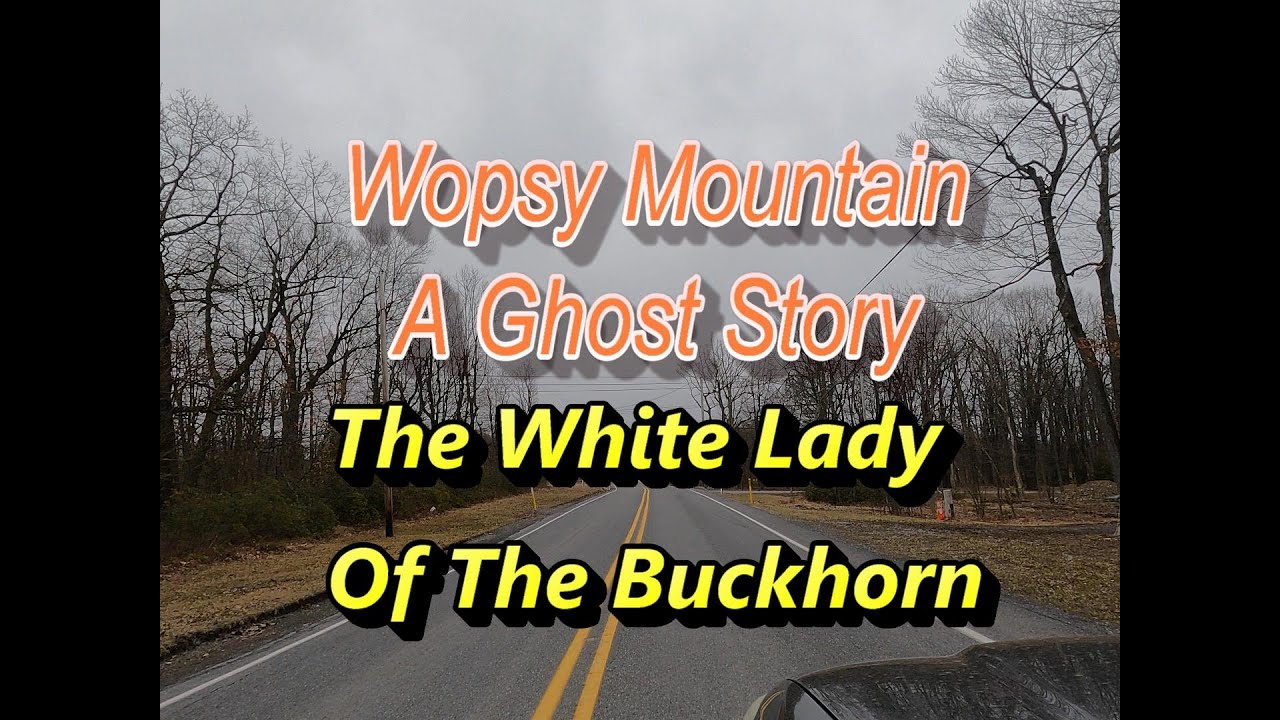 A Ghost Story . The White Lady Of Wopsy Mountain Pa. - YouTube
