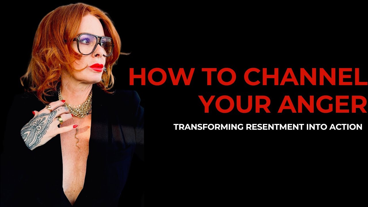 How To Channel Your Anger: Transforming Resentment into Action - YouTube