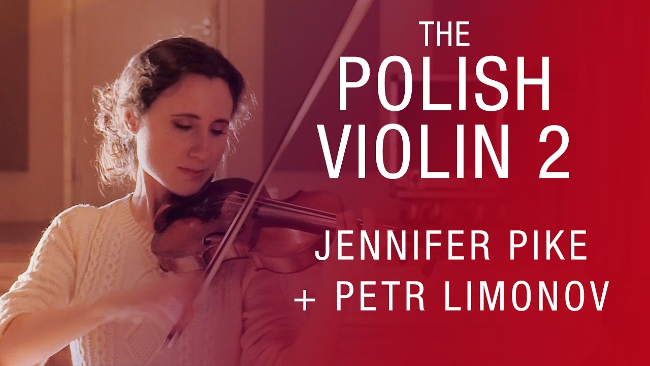 Jennifer Pike and Petr Limonov: The Polish Violin, Vol. 2 - YouTube