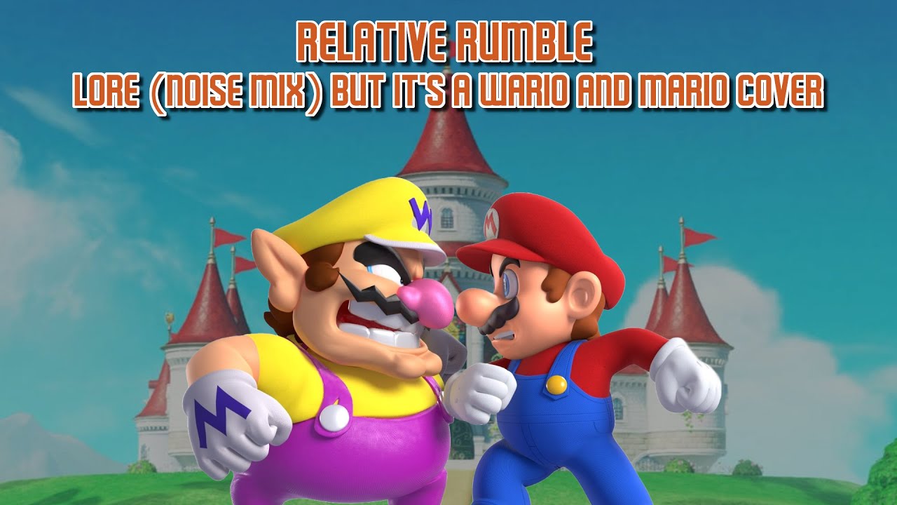 Relative Rumble (Lore Noise Mix but It's a Wario and Mario Cover) - YouTube
