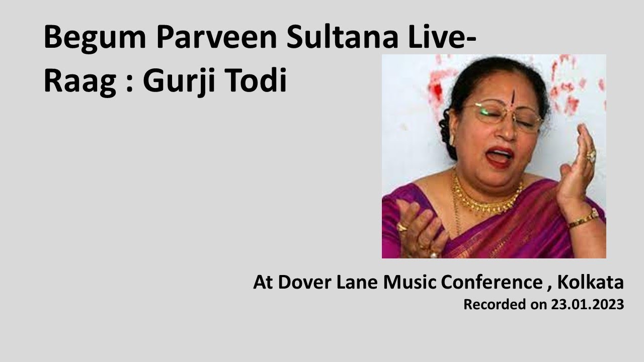 Begum Parveen Sultana Live- Raag : Gurji Todi - YouTube