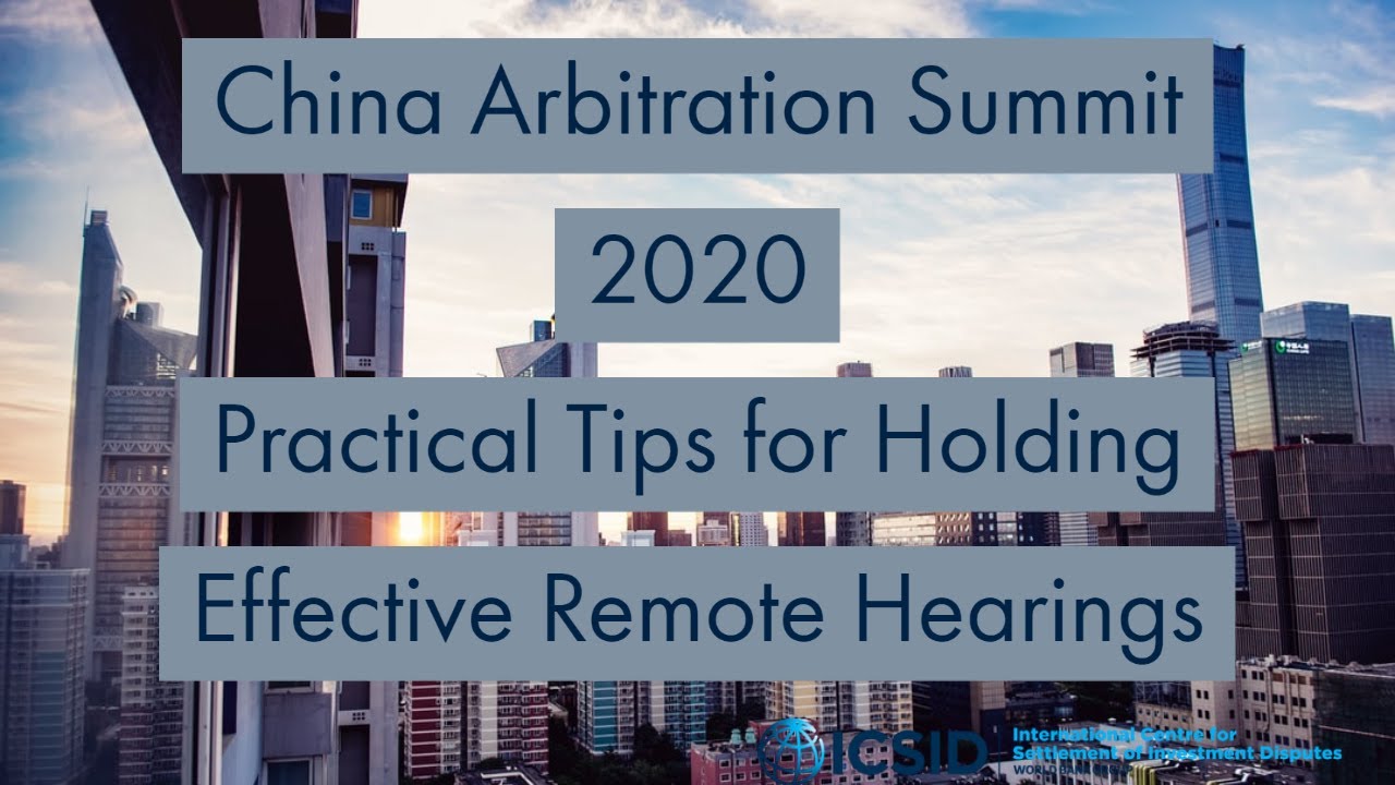 China Arbitration Summit 2020: Practical Tips for Holding Effective Remote Hearings - YouTube