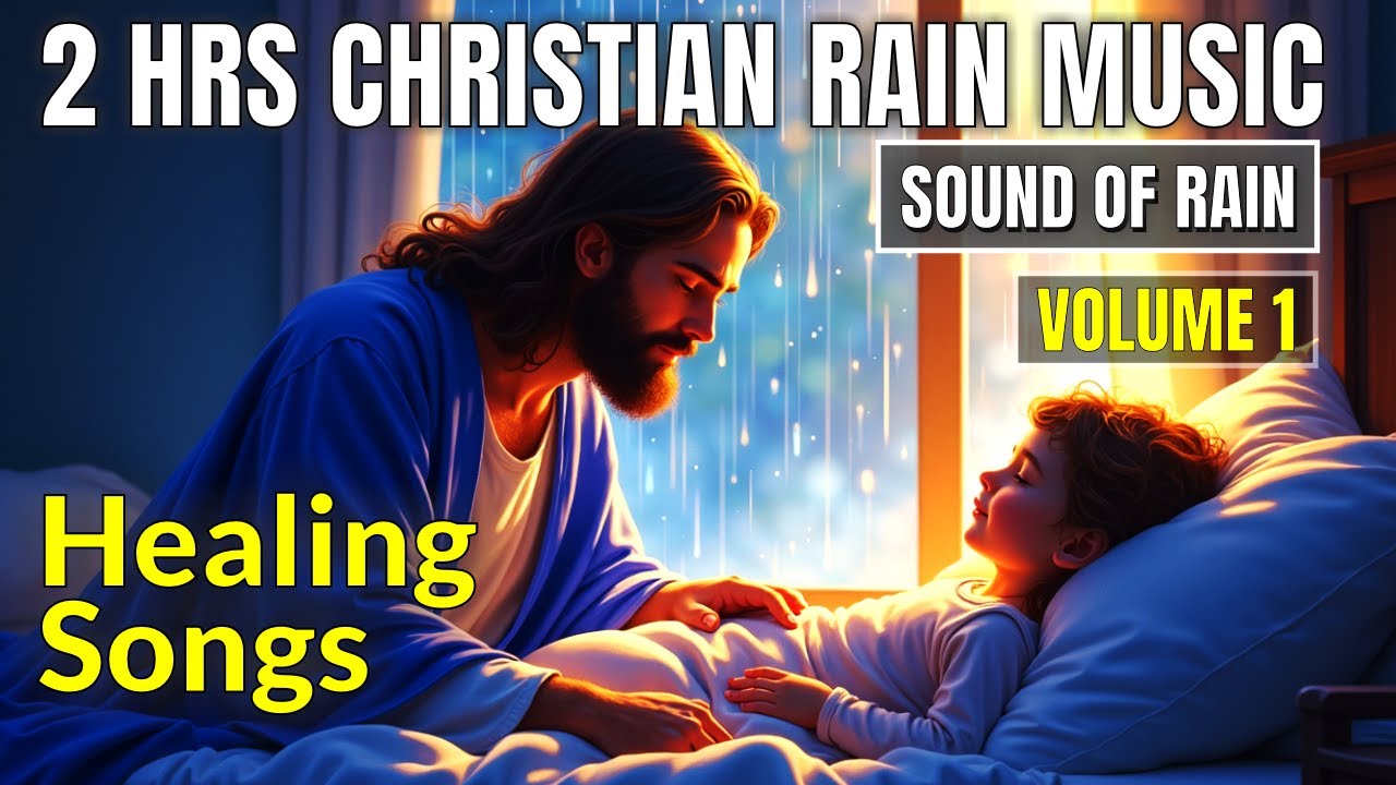 Christian Rain Music | Scripture Songs for Healing the Body, Soul ...