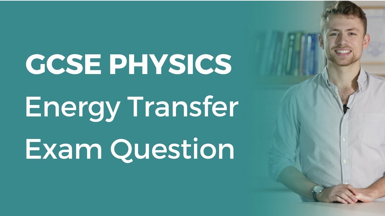 Energy Transfer Exam Question | 9-1 GCSE Physics | OCR, AQA, Edexcel ...