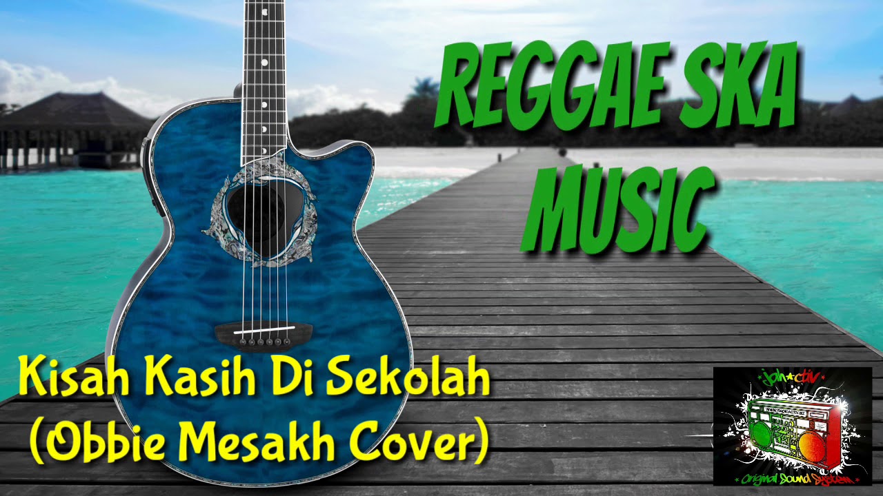 Lagu Reggae Asik kisah kasih di sekolah (obbie mesakh cover) 2018 - YouTube