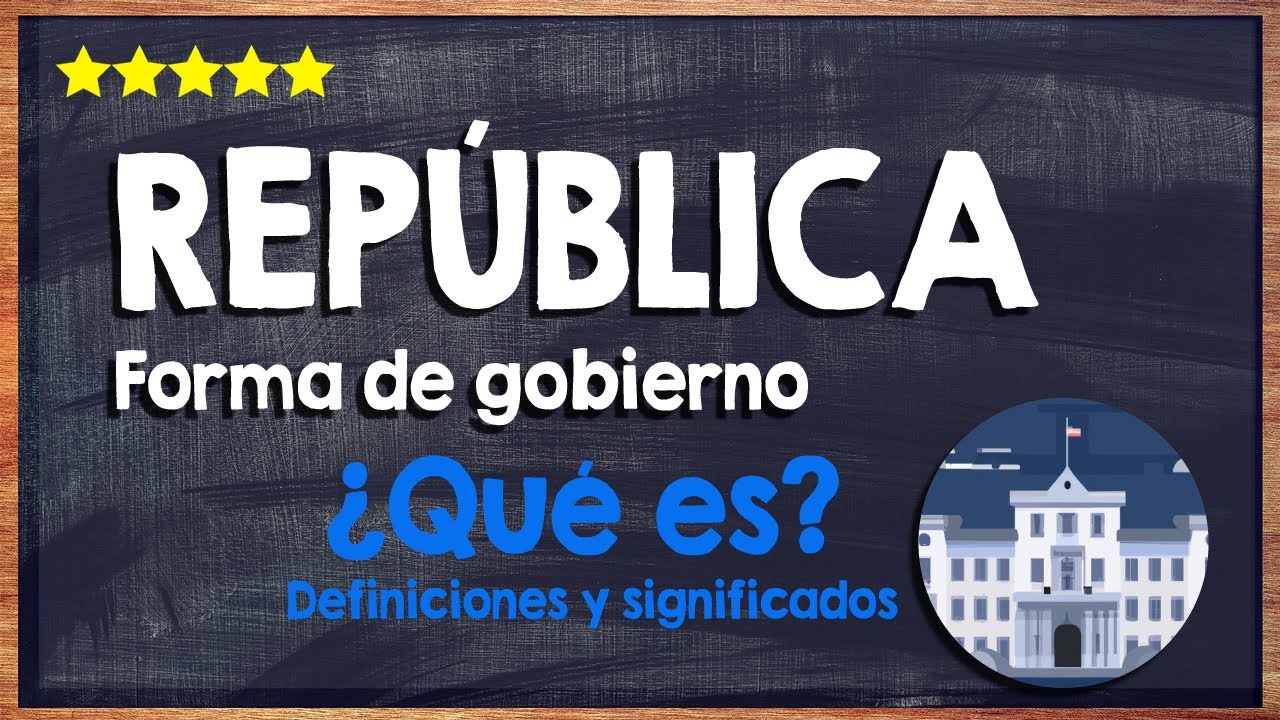 ¿Qué es una república? - Funcionamiento de esta forma de gobierno - YouTube