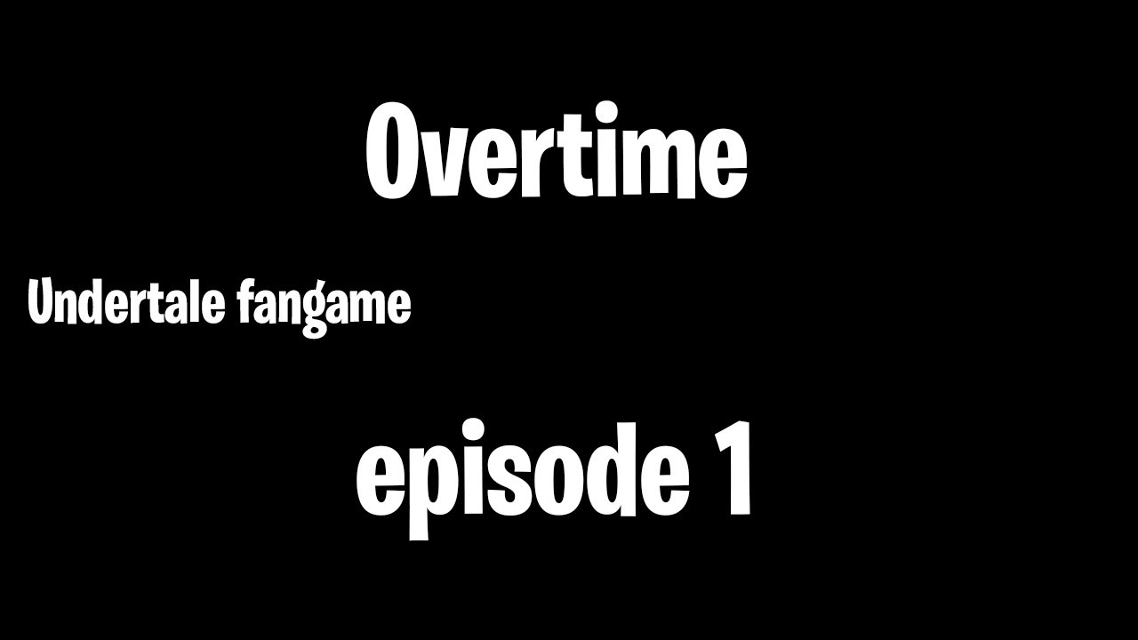 Overtime undertale fan game - YouTube