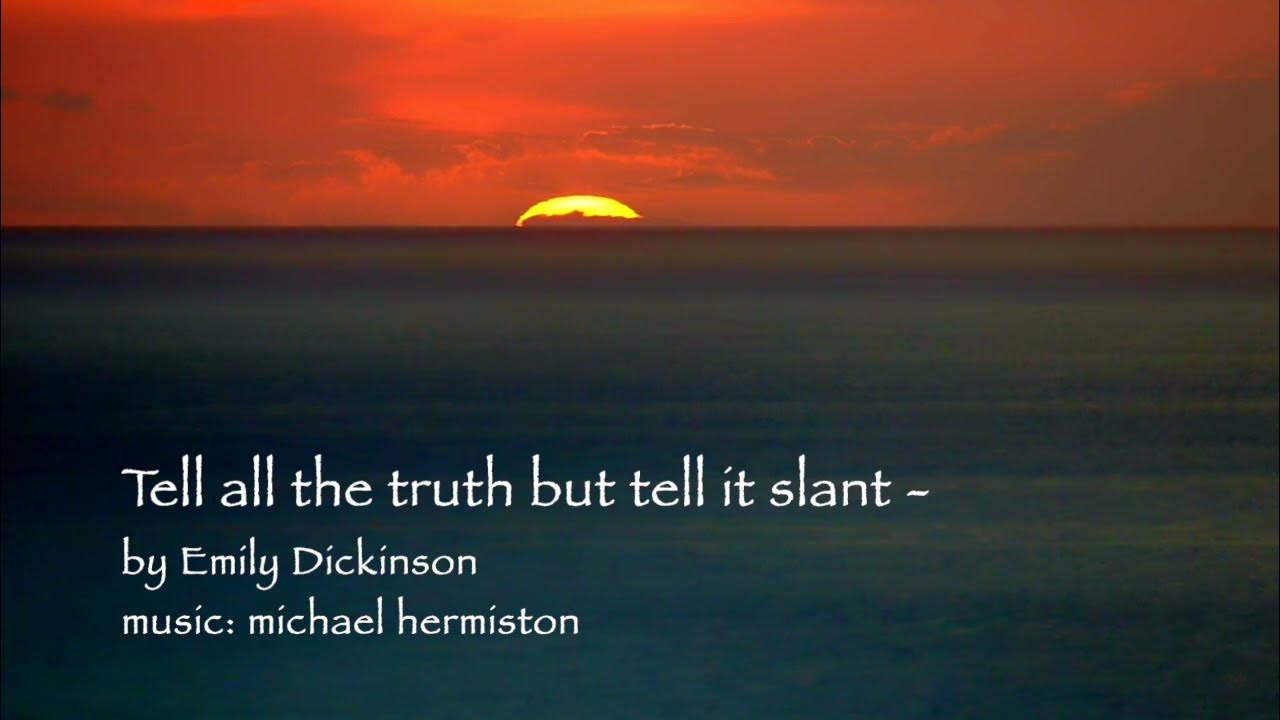 Tell all the truth but tell it slant - by Emily Dickinson /music ...
