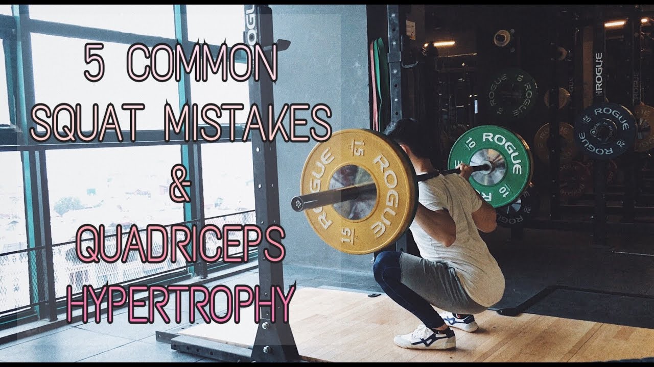 5 Lỗi Sai Cơ Bản Khi Squat Và Tips Khắc Phục | Quadriceps Hypertrophy ...