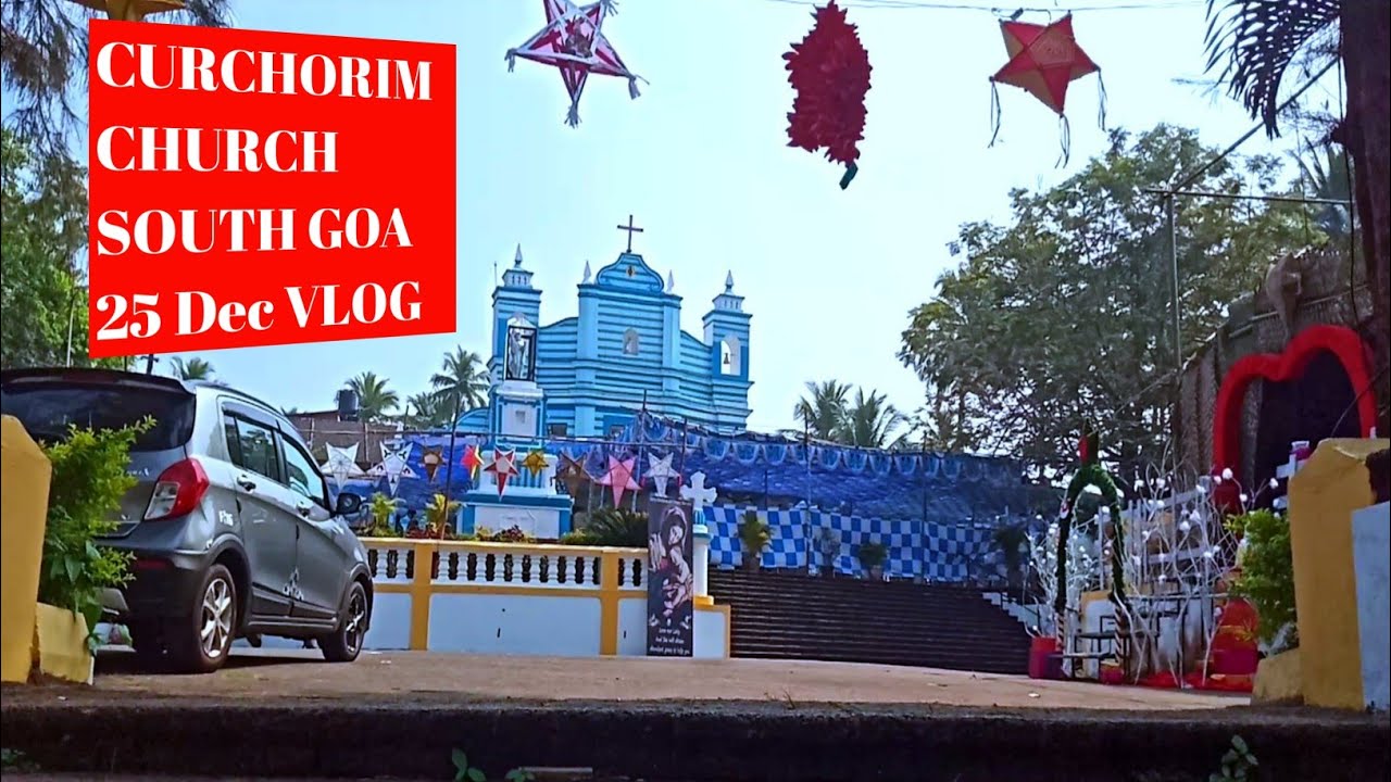 CURCHORIM CHURCH decoration on 25th Christmas day | south Goa cinematic ...