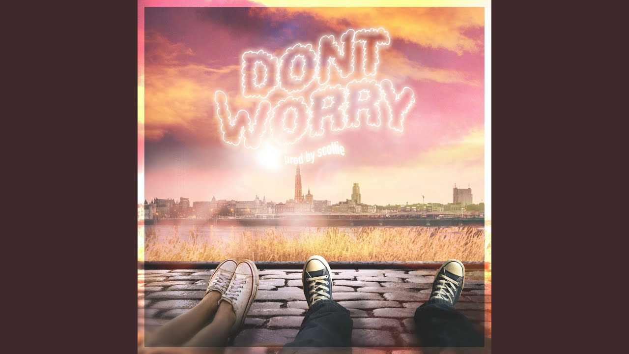 Don't Worry - YouTube