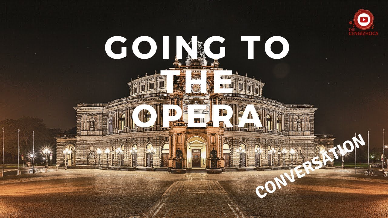 GOING TO THE OPERA - Conversation - YouTube
