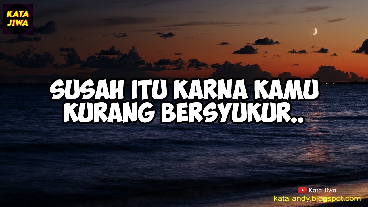 SUSAH ITU, KARNA KAMU KURANG BERSYUKUR..! | Kata Jiwa - YouTube